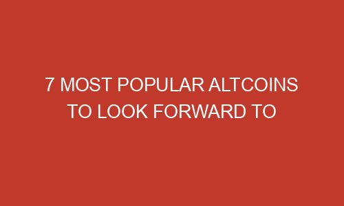 7 most popular Altcoins to look forward to - Mizzlemag